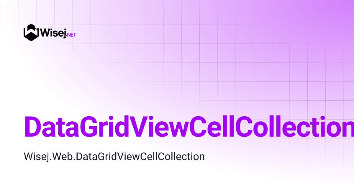 DataGridViewCellCollection | Wisej.NET API DataGridViewCellCollection | Wisej.NET API