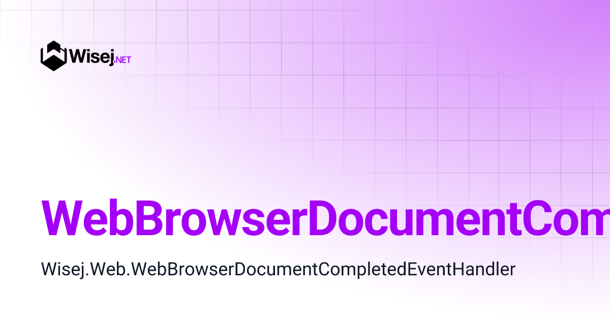 WebBrowserDocumentCompletedEventHandler | v3.1 | Wisej.NET API