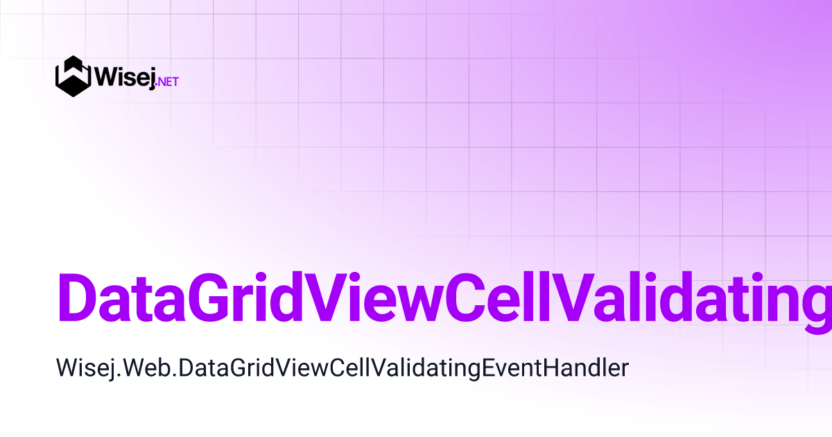 DataGridViewCellValidatingEventHandler | v3.2 | Wisej.NET API DataGridViewCellValidatingEventHandler | v3.2 | Wisej.NET API