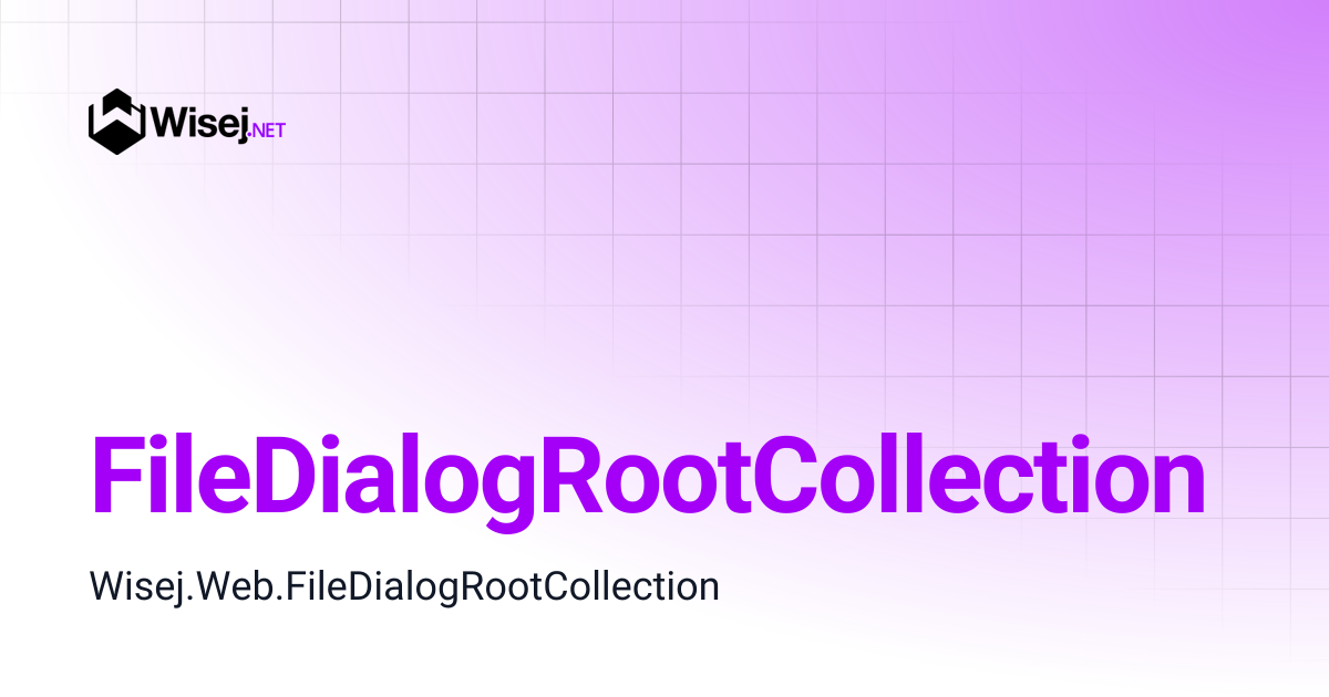 FileDialogRootCollection | v2.5 | Wisej.NET API