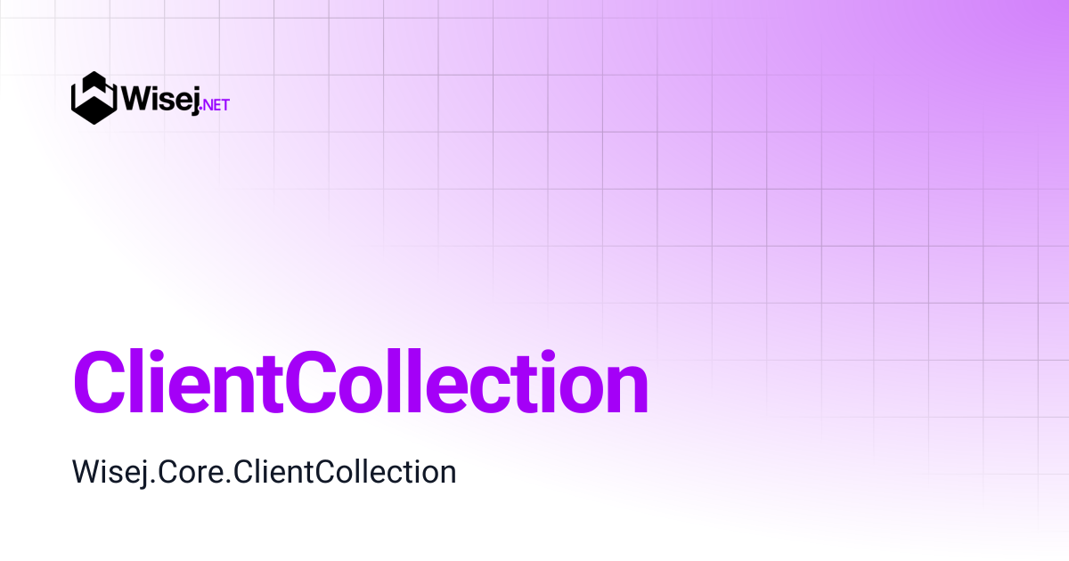 ClientCollection | v3.0 | Wisej.NET API