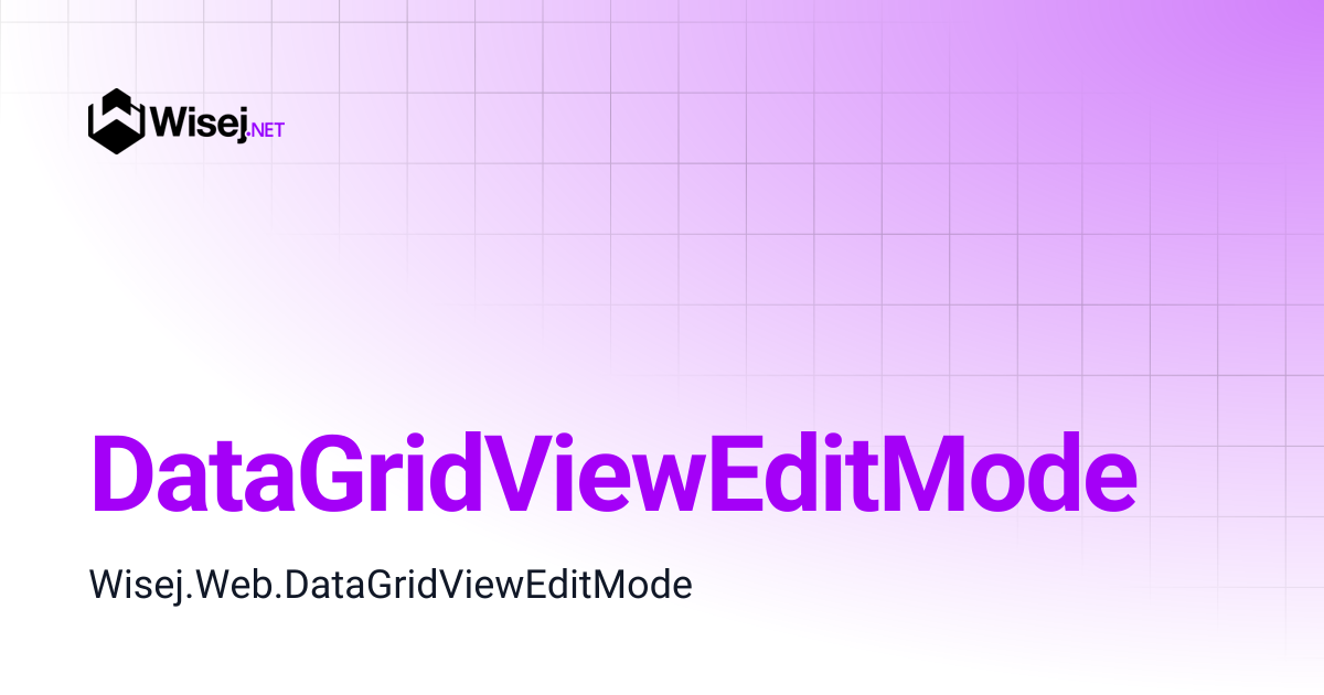 DataGridViewEditMode | v3.0 | Wisej.NET API