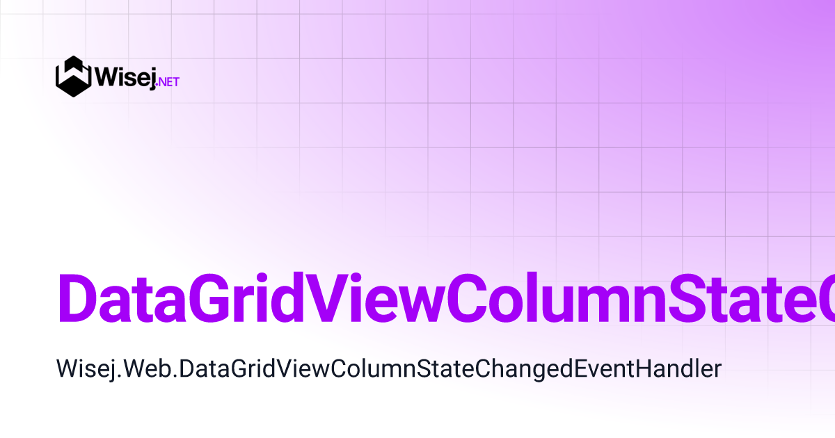 DataGridViewColumnStateChangedEventHandler | Wisej.NET API DataGridViewColumnStateChangedEventHandler | Wisej.NET API