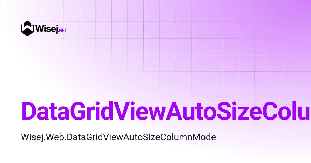 DataGridViewAutoSizeColumnMode | v3.5 | Wisej.NET API