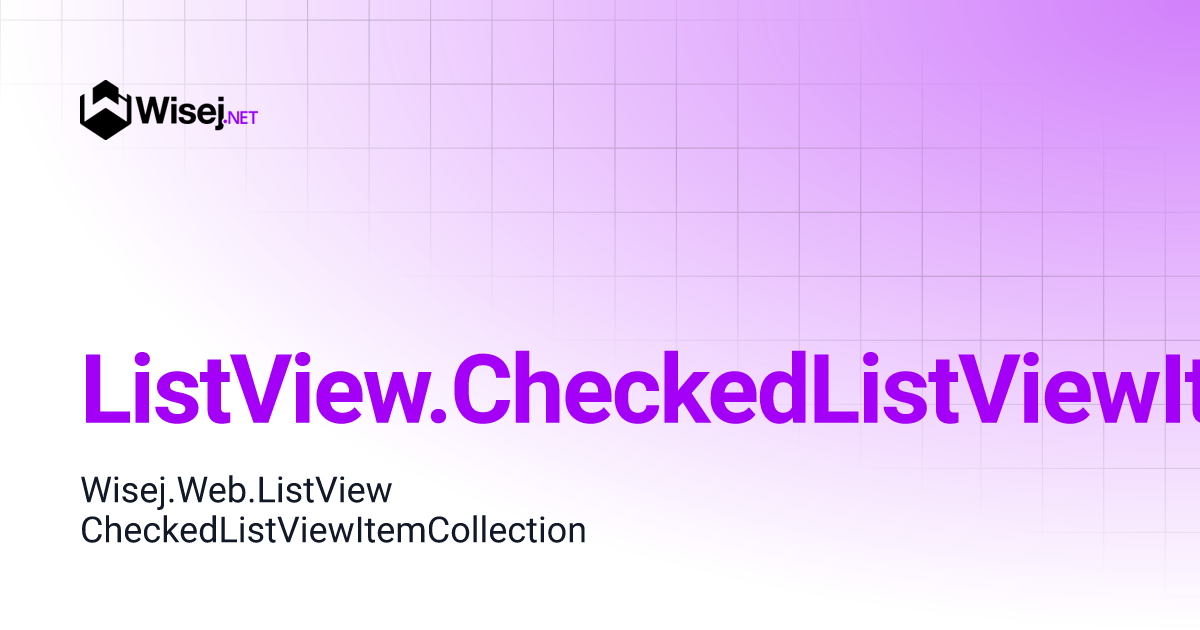 ListView.CheckedListViewItemCollection | Wisej.NET API ListView.CheckedListViewItemCollection | Wisej.NET API