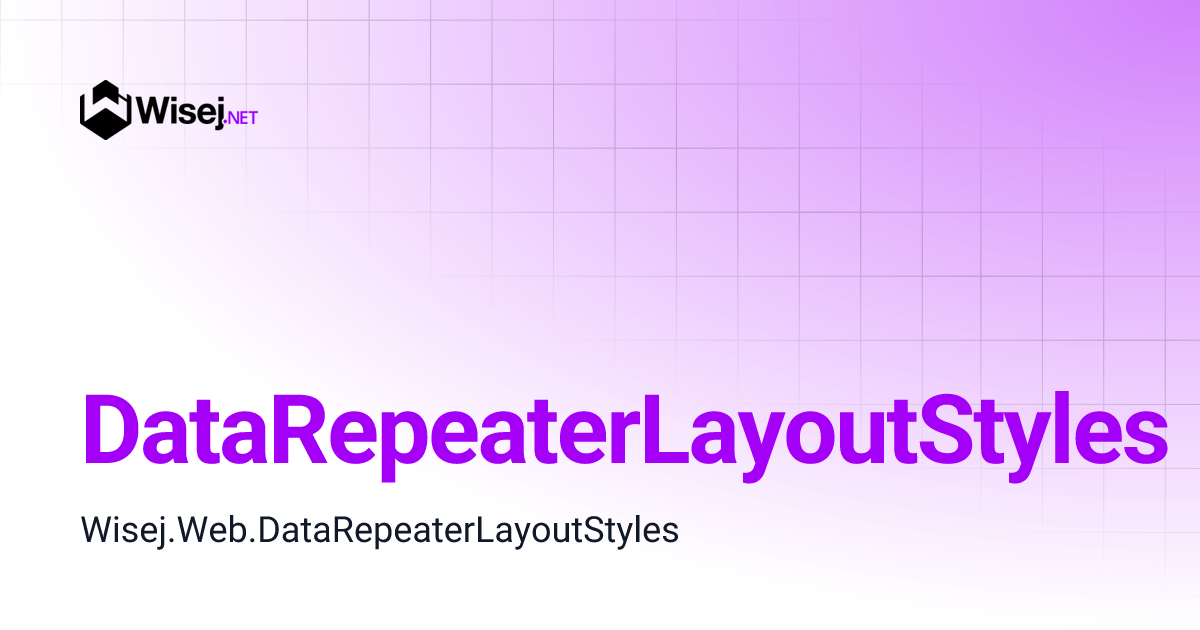 DataRepeaterLayoutStyles | Wisej.NET API