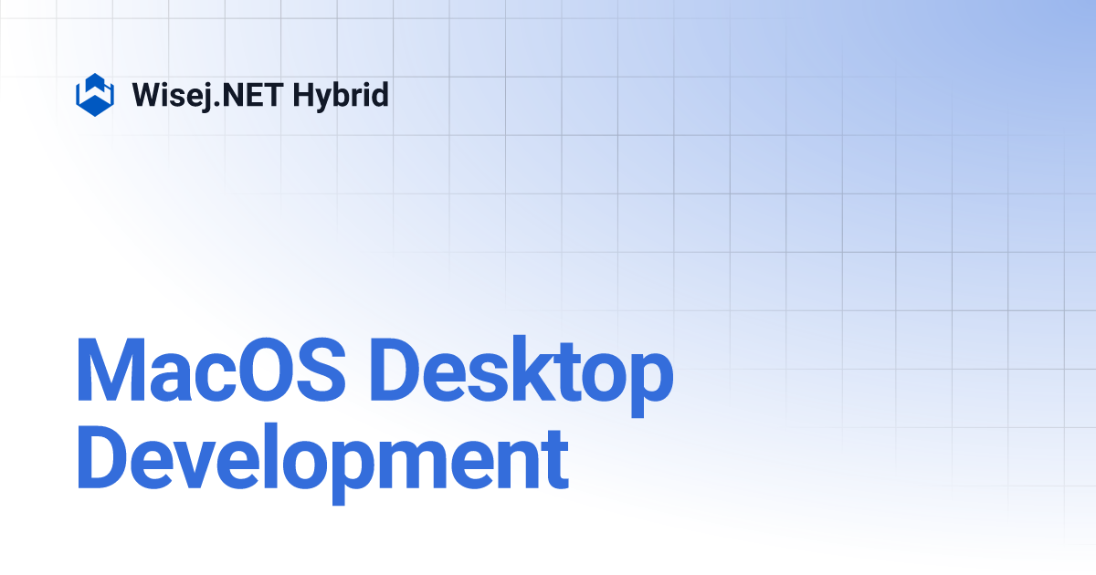 MacOS Desktop Development | Wisej.NET Hybrid MacOS Desktop Development | Wisej.NET Hybrid