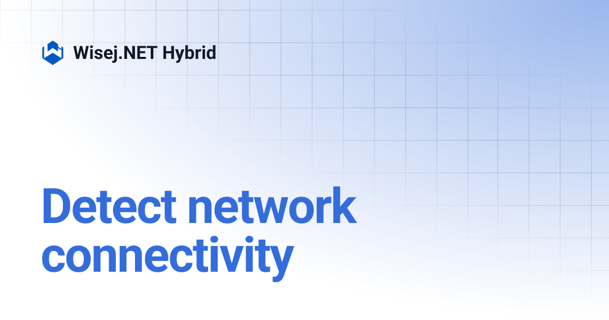 Detect network connectivity | Wisej.NET Hybrid