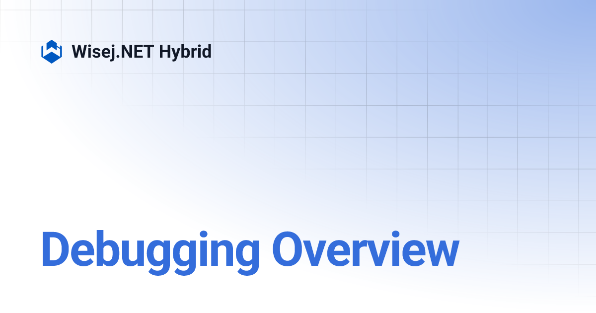 Debugging Overview | Wisej.NET Hybrid