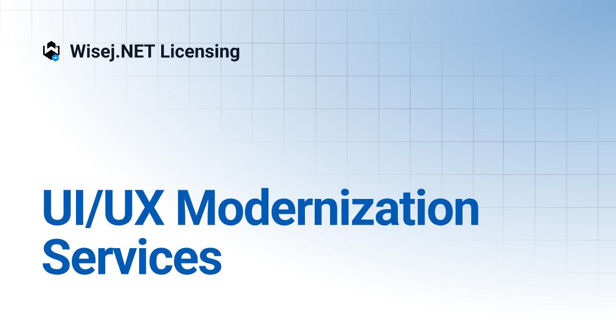 UI/UX Modernization Services | Wisej.NET Licensing UI/UX Modernization Services | Wisej.NET Licensing