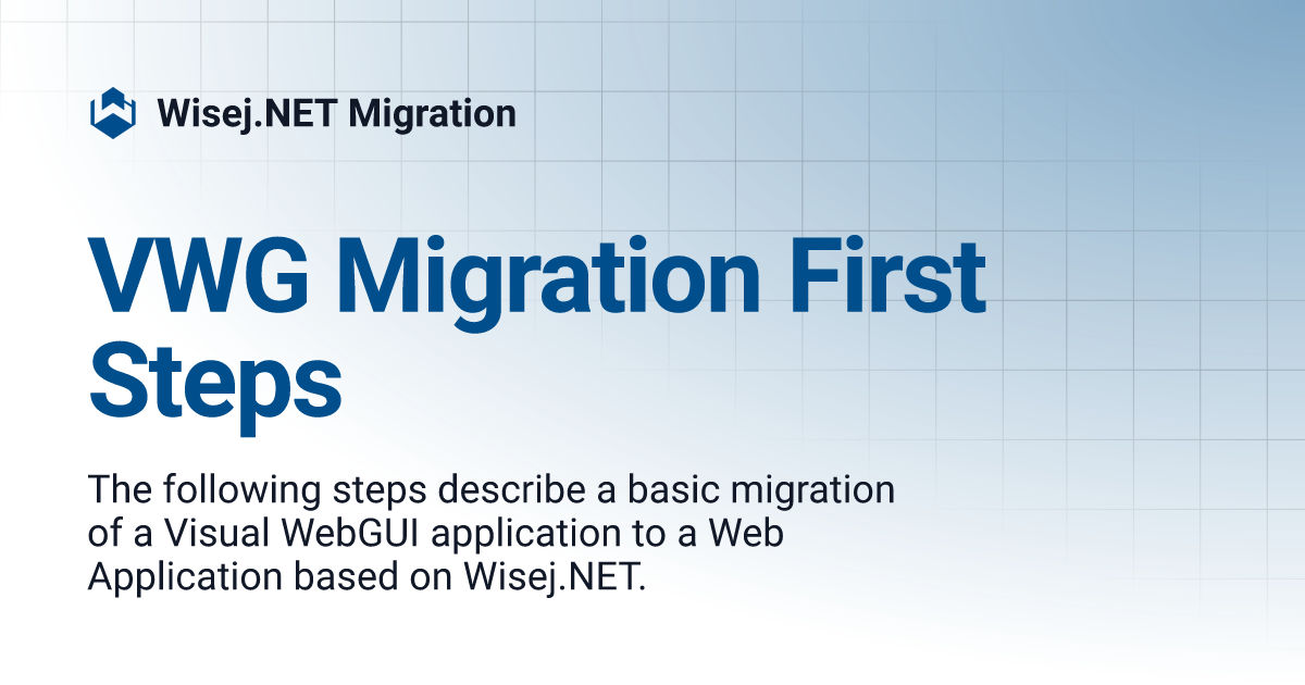 VWG Migration First Steps | Wisej.NET Migration VWG Migration First Steps | Wisej.NET Migration