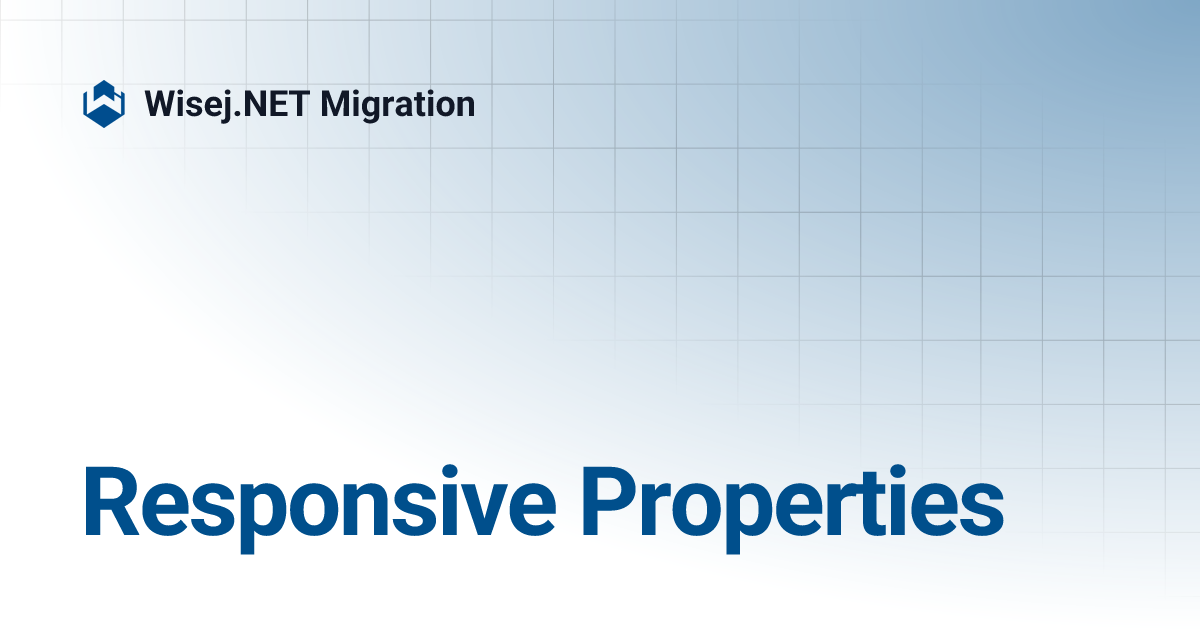 Responsive Properties | Wisej.NET Migration